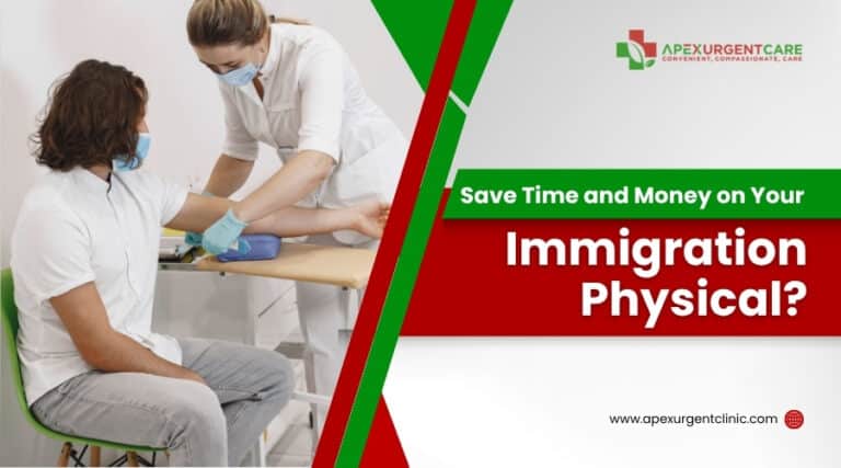 Save Time and Money on Your Immigration Physical? - Apex Urgent Care ...